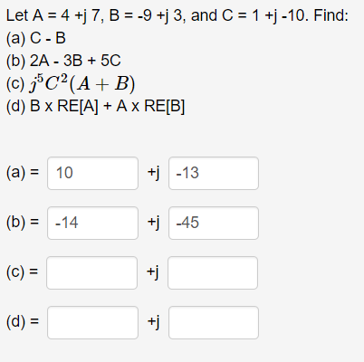 Solved Let A = 4 +j 7, B =-9 +) 3, and C (a) C- B (b) 2A - | Chegg.com