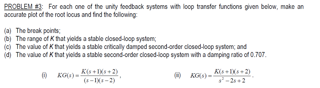 Solved PROBLEM #3: For each one of the unity feedback | Chegg.com