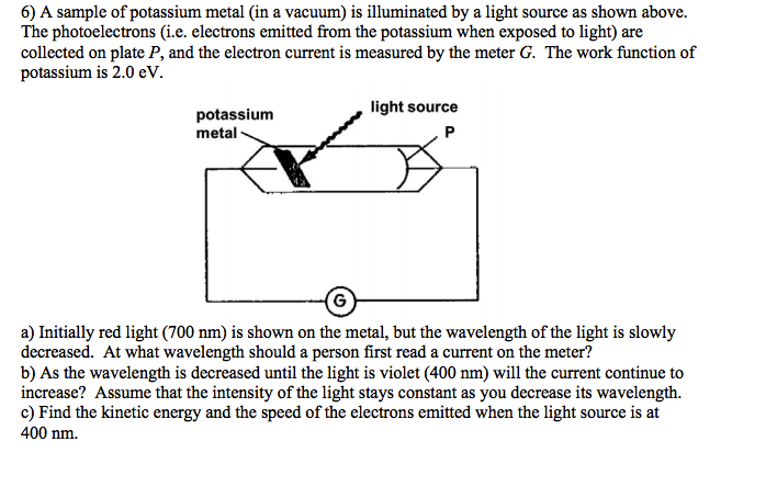 Solved 6) A sample of potassium metal (in a vacuum) is | Chegg.com