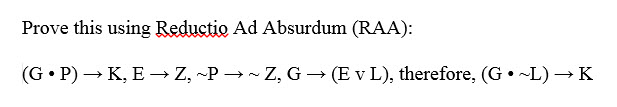 Solved Prove this using Reductio Ad Absurdum (RAA): (G . P) | Chegg.com