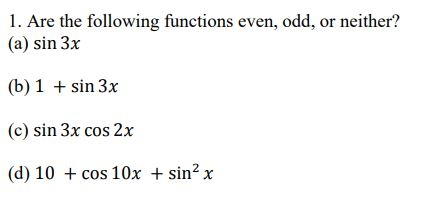 Solved 1. Are the following functions even, odd, or neither? | Chegg.com