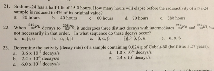 Solved Sodium-24 has a half-life of 15.0 hours. How many | Chegg.com