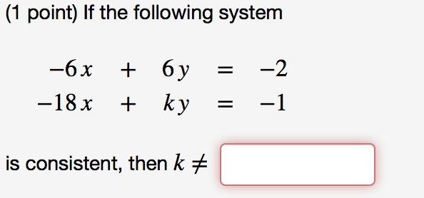 Solved (1 point) If the following system -6x + 6y =-2 -18x + | Chegg.com