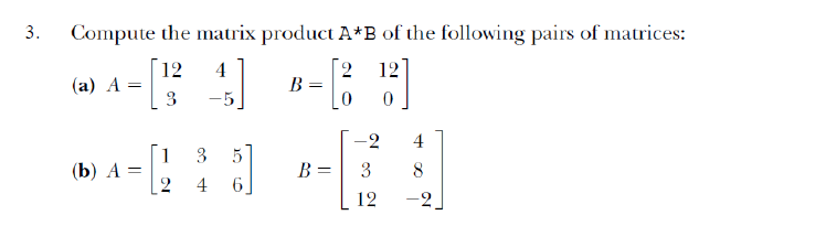 Solved Compute the matrix product A*B of the following pairs | Chegg.com