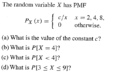 Solved The random variable X has PMF P_X 9x) = {c/x x = 2, | Chegg.com