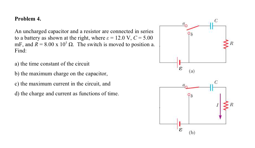 Solved Problem 4. An uncharged capacitor and a resistor are | Chegg.com