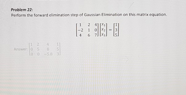 Solved Problem 22 Perform the forward elimination step of | Chegg.com