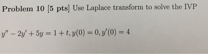 Solved Use Laplace transform to solve the IVP y" - 2y' + 5y | Chegg.com
