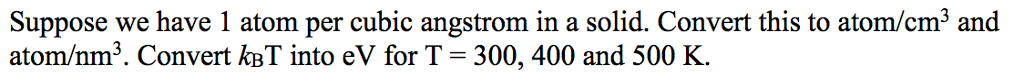 Solved Suppose we have 1 atom per cubic angstrom in a solid. | Chegg.com