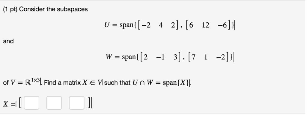 Solved Consider the subspaces U = span{[-2 4 2], [6 12 -6]} | Chegg.com