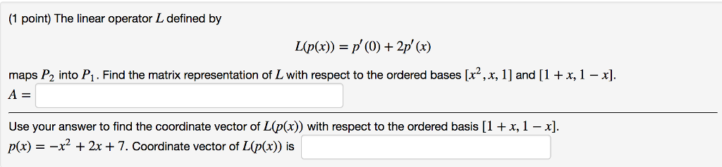 Solved The linear operator L defined by L(P(x))=p'(0) + 2p' | Chegg.com