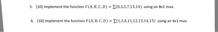 Solved Implement the function F (A,B,C,D) = sigma | Chegg.com