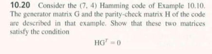 Solved 10.20 Consider the (7, 4) Hamming code of Example | Chegg.com