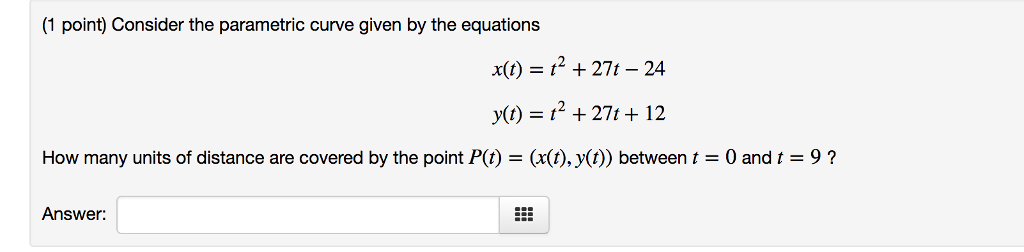 Solved (1 point) Consider the parametric curve given by the | Chegg.com