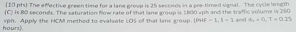 Solved (10 pts) The effective green time for a lane group is | Chegg.com