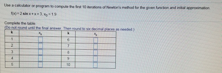 Solved Culator Or Program To Compute The First 10 Iterations