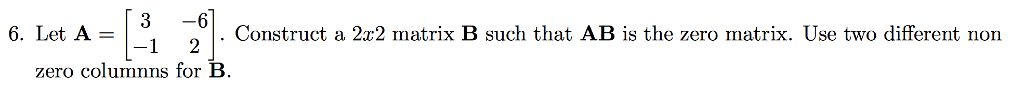 Solved 3-6 6. Let A = 1-1 . Construct a 2x2 matrix B such | Chegg.com