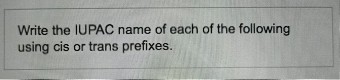 Solved Write the IUPAC name of each of the following using | Chegg.com