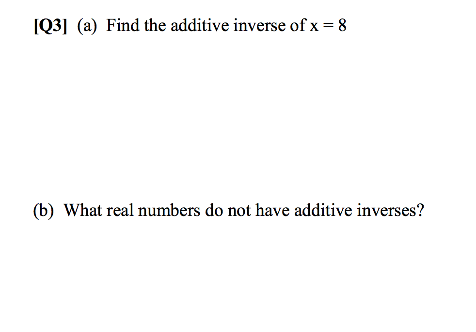Solved [Q3] (a) Find the additive inverse ofx - 8 (b) What | Chegg.com