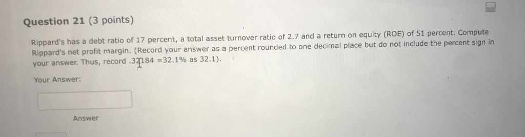 Solved Question 21 (3 points) Rippard's has a debt ratio of | Chegg.com