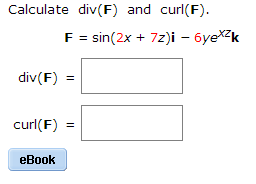 Solved Calculate div(F) and curl(F) F = sin(2x + 72)i-6yexzk | Chegg.com