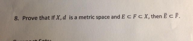 Solved 8. Prove that If X,d is a metric space and E subset | Chegg.com