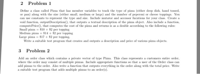Solved Define a class Pizza that has member variables to | Chegg.com