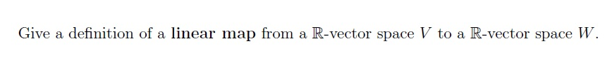 Solved Give a definition of a linear map from a R-vector | Chegg.com