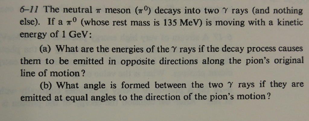 Solved The neutral pi meson (pi degree) decays into two | Chegg.com