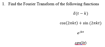 Solved 1. Find the Fourier Transform of the following | Chegg.com