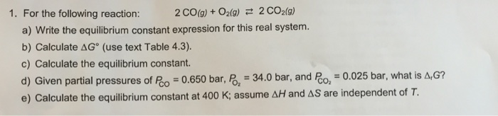 Solved For the following reaction: 2CO(g)+O_2(g) equivalent | Chegg.com