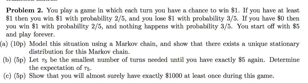 Solved Problem 2. You play a game in which each turn you | Chegg.com