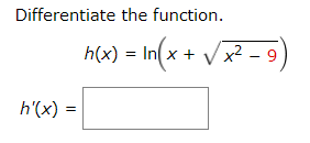 Solved Differentiate the function h(x) = ln(x + V 2.5) h'(x) | Chegg.com