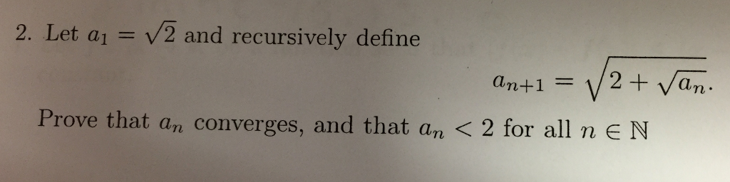 Solved Let a_1 = Squareroot 2 and recursively define a_n + | Chegg.com