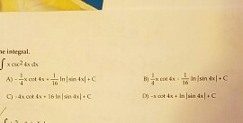 Solved Integral c csc^2 4x dx -1/4 x cot 4x - 1/16 ln [sin | Chegg.com