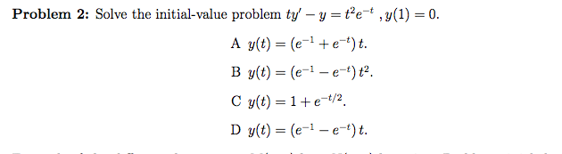 Solved Solve the initial-value problem ty'-y = t^2e^-t ,y(1) | Chegg.com
