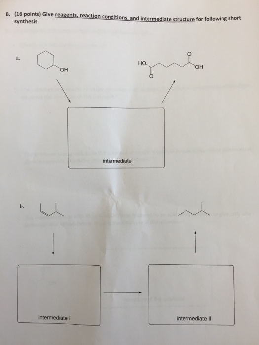 Solved Give reagents reaction conditions and intermediate | Chegg.com