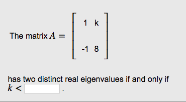Solved The matrix A = 1 8 has two distinct real eigenvalues | Chegg.com