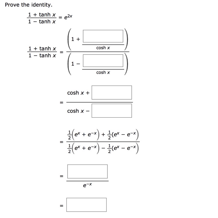 Solved Prove the identity. 1 + tanh X / 1 - tanh X = e^2x 1 | Chegg.com