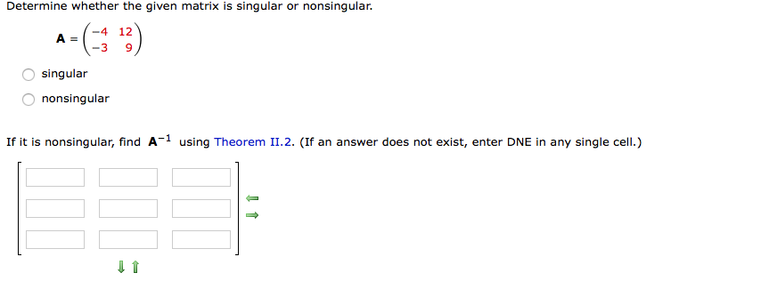 Solved Determine whether the given matrix is singular or | Chegg.com