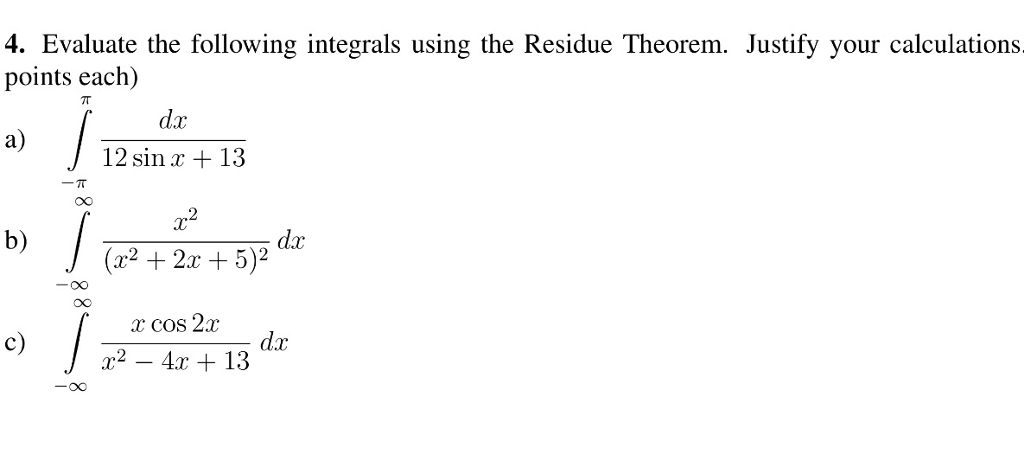 Solved Evaluate the following integrals using the Residue | Chegg.com Solved Evaluate the following integrals using the Residue | Chegg.com