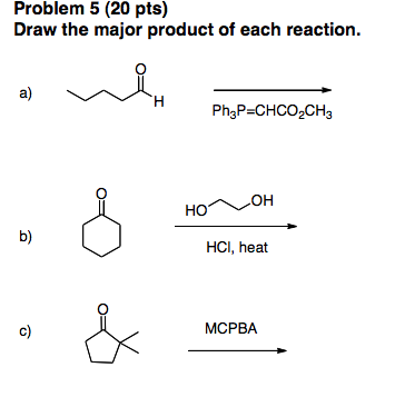 Solved Problem 5 (20 pts) Draw the major product of each | Chegg.com