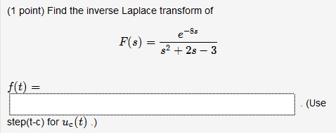 Solved Find the inverse Laplace transform of F(s) =e^-8s/s^2 | Chegg.com