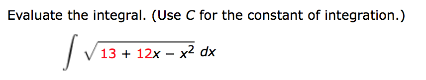 Solved Evaluate the integral. (Use C for the constant of | Chegg.com