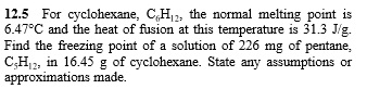 Solved For cyclohexane, C_6H_12, the normal melting point is | Chegg.com