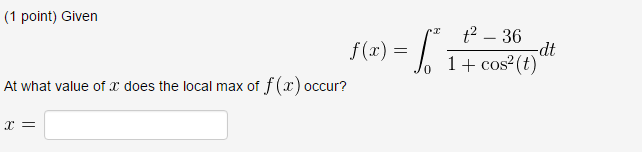 Solved Given f(x) = integral_0^x t^2 - 36/1 + cos^2 (t) dt | Chegg.com