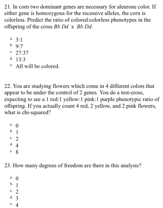Solved 21. In corn two dominant genes are necessary for | Chegg.com