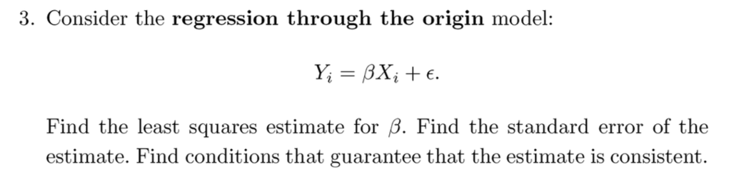 Solved Consider the regression through the origin model Y_i | Chegg.com