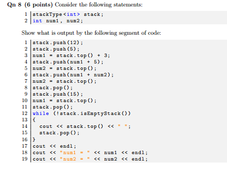 Solved Consider the following statements: stackType stack; | Chegg.com
