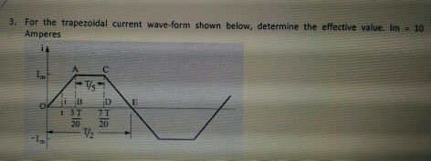 Solved For the trapezoidal current wave-form shown below, | Chegg.com